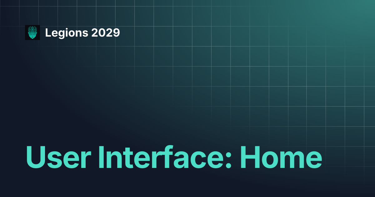 User Interface: Home | Legions 2029